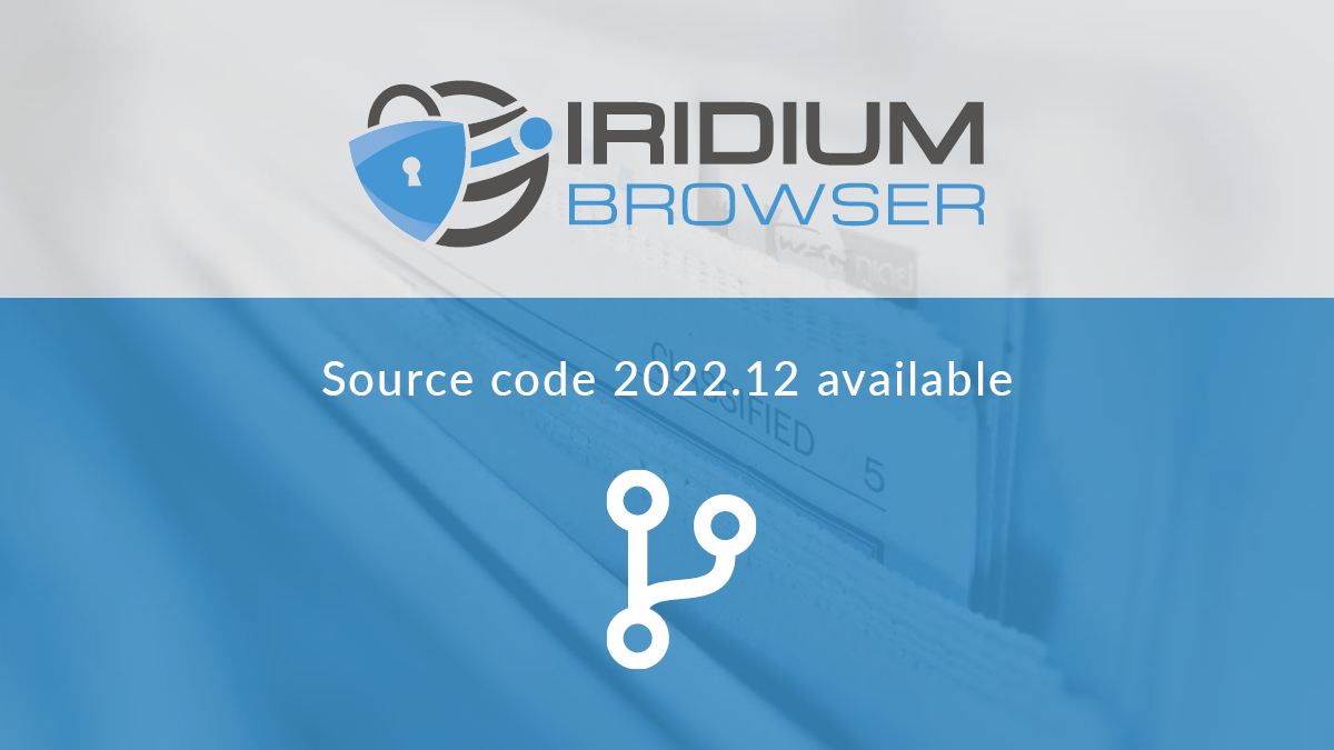 Source code for version 2022.12 released | Iridium Browser Source code for version 2022.12 released | Iridium Browser