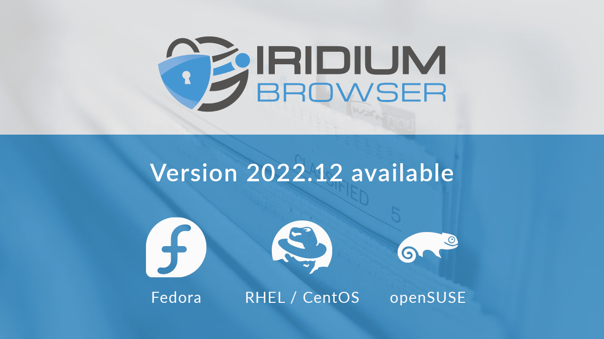 Version 2022.12 for Fedora and Red Hat Enterprise Linux available | Iridium Browser